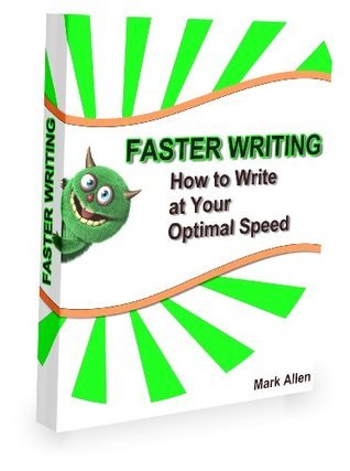 Faster Writing: How to Write at your Optimal Speed: Learn to Write ...