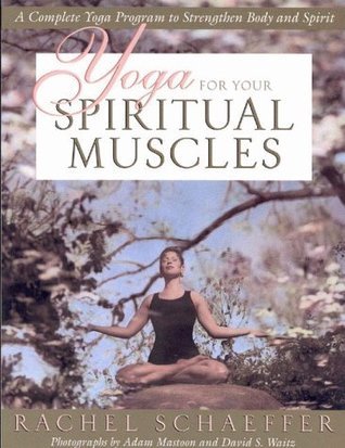 Yoga for Your Spiritual Muscles: A Complete Yoga Program to Strengthen ...