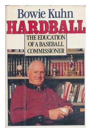 Hardball by Bowie K. Kuhn | Goodreads