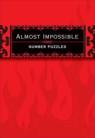 Almost Impossible Number Puzzles by The Puzzle Society | Goodreads