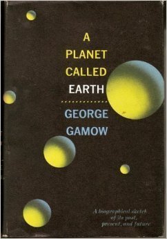 A Planet Called Earth by George Gamow | Goodreads