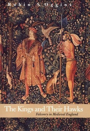The Kings and Their Hawks: Falconry in Medieval England by Robin S ...