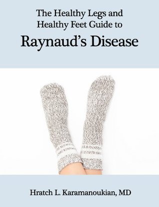 The Healthy Legs and Healthy Feet Guide to Raynaud's Disease by Hratch ...
