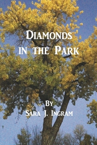 Diamonds in the Park (Steeple Point Series) by Sara J. Ingram | Goodreads