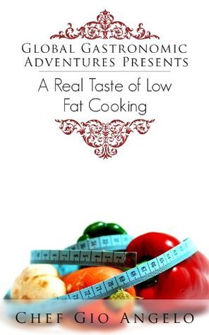 Global Gastronomic Adventures Presents Lowfat Cooking Recipes: Lowfat ...