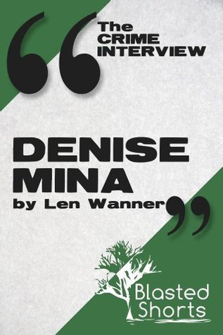 The Crime Interview: Denise Mina by Len Wanner | Goodreads