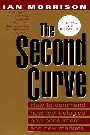 The Second Curve: How to Command New Technologies, New Consumers and ...