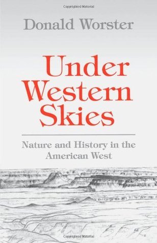 Under Western Skies: Nature and History in the American West by Donald ...