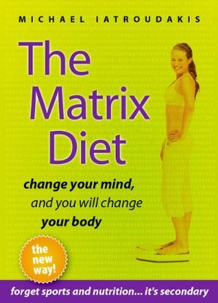 The Matrix Diet: Change your mind..and you will change your body by ...
