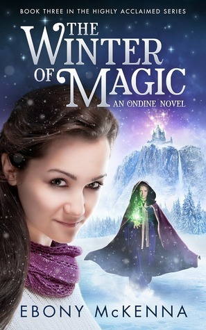 The Winter of Magic (Ondine, #3) by Ebony McKenna | Goodreads