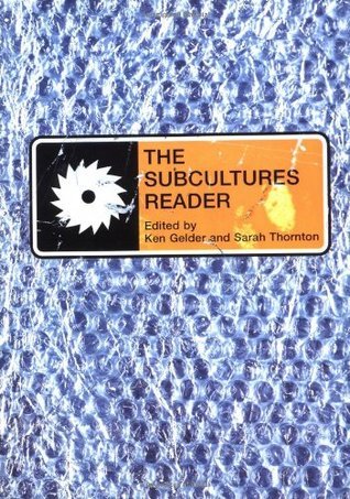 The Subcultures Reader by Ken Gelder | Goodreads