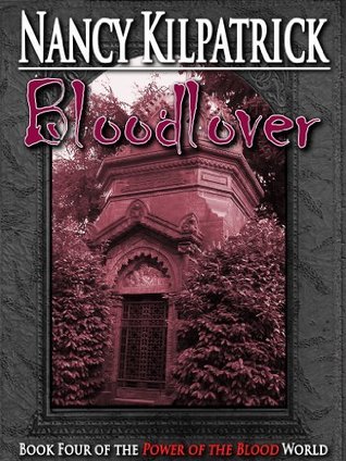 Bloodlover (Power of the Blood #4) by Nancy Kilpatrick | Goodreads