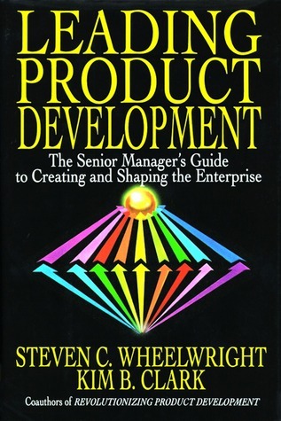 Leading Product Development: The Senior Manager's Guide to Creating and ...