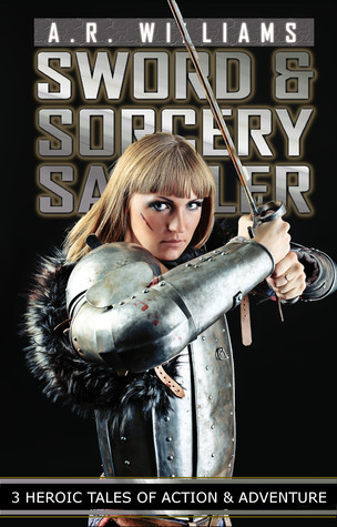 Sword and Sorcery Sampler by A.R. Williams | Goodreads