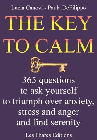 The Key To Calm: 365 offirmations to triumph over anxiety, stress and ...