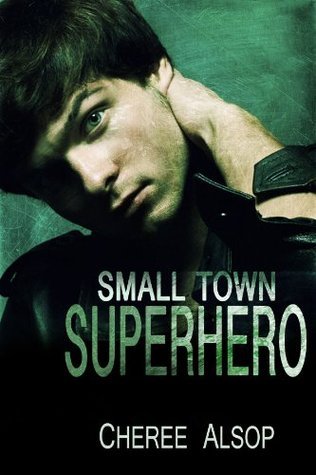 Small Town Superhero (Small Town Superhero, #1) by Cheree Alsop | Goodreads