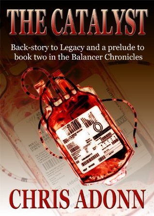 The Catalyst (The Balancer Chronicles) by Chris Adonn | Goodreads