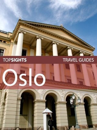 Top Sights Travel Guide: Oslo by Top Sights | Goodreads