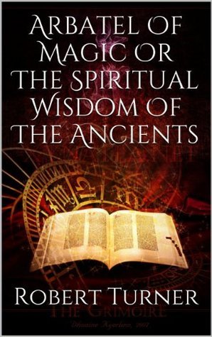 Arbatel Of Magic Or The Spiritual Wisdom Of The Ancients by Robert ...