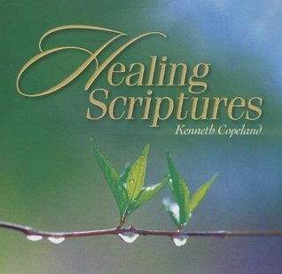 Healing Scriptures by Kenneth Copeland | Goodreads