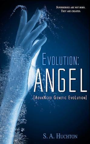 Angel (The Evolution, #1) by S.A. Huchton | Goodreads