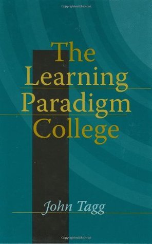 The Learning Paradigm College by John Tagg | Goodreads
