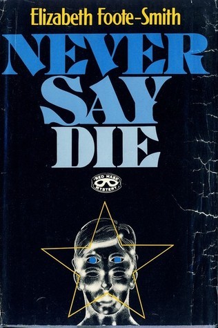Never say die (Red mask mystery) by Elizabeth Foote-Smith | Goodreads