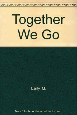 Together We Go by Margaret Early | Goodreads