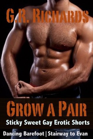 Grow A Pair: Sticky Sweet by G.R. Richards | Goodreads