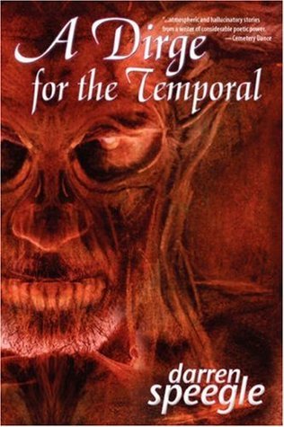 A Dirge for the Temporal by Darren Speegle | Goodreads
