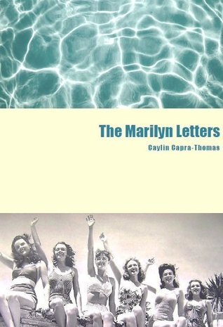 The Marilyn Letters by Caylin Capra-Thomas | Goodreads