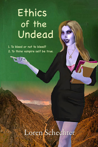 Ethics of the Undead by Loren Schechter | Goodreads