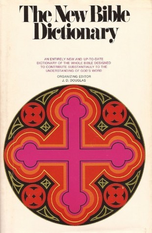 The new Bible dictionary by J.D. Douglas | Goodreads
