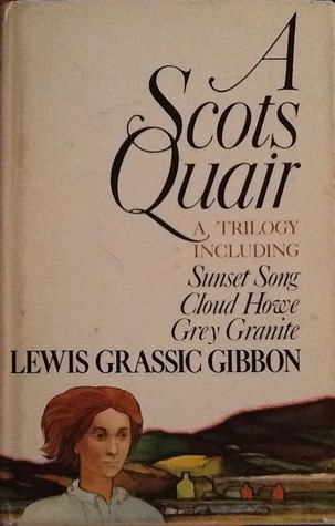 A Scots Quair, A Trilogy including Sunset Song, Cloud Howe, Grey ...