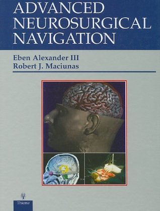 Advanced Neurosurgical Navigation by Eben Alexander | Goodreads