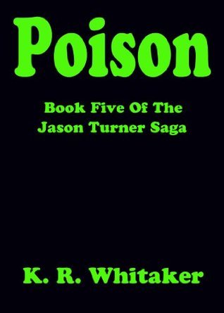 Poison (The Jason Turner Saga #5) by K.R. Whitaker | Goodreads