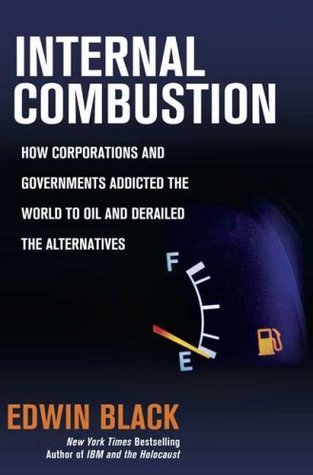 Internal Combustion: How Corporations and Governments Addicted the ...