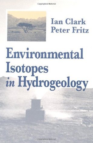 Environmental Isotopes in Hydrogeology by Ian D. Clark | Goodreads