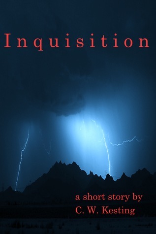 Inquisition by C.W. Kesting | Goodreads