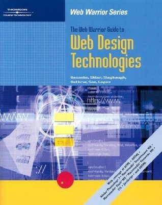 The Web Warrior Guide to Web Design Technologies by Don Gosselin | Goodreads