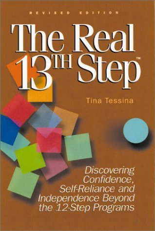 The Real 13th Step: Discovering Confidence, Self-Reliance, and ...