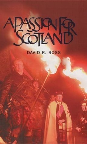 A Passion for Scotland by David R. Ross | Goodreads