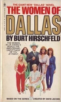 The Women of Dallas (Dallas #2) by Burt Hirschfeld | Goodreads