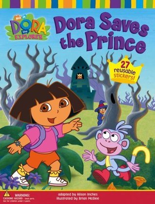 Dora Saves the Prince (Dora the Explorer) by Alison Inches | Goodreads