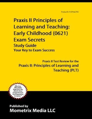 Praxis II Principles of Learning and Teaching: Early Childhood (0621 ...