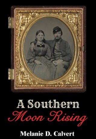 A Southern Moon Rising by Melanie Calvert Benton | Goodreads