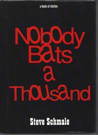 Nobody Bats a Thousand by Steve Schmale | Goodreads