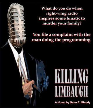 Killing Limbaugh by Sean Shealy | Goodreads