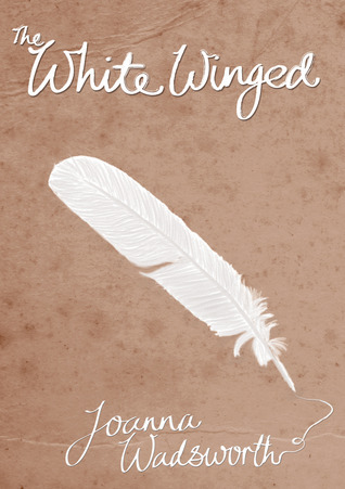 The White Winged by Joanna Wadsworth | Goodreads