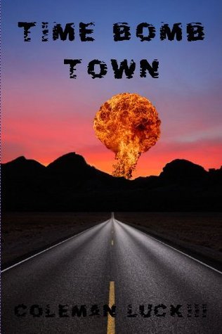Time Bomb Town by Coleman Luck III | Goodreads